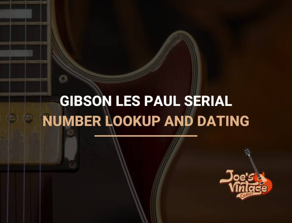 How to Read Gibson Serial Numbers - Joe's Vintage Guitars